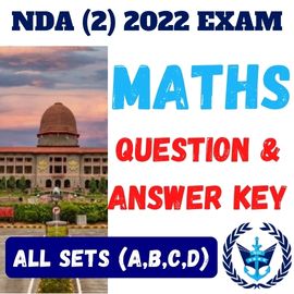 NDA 2 2022 MATHS QUESTION PAPER & ANSWER KEY (ALL SETS)